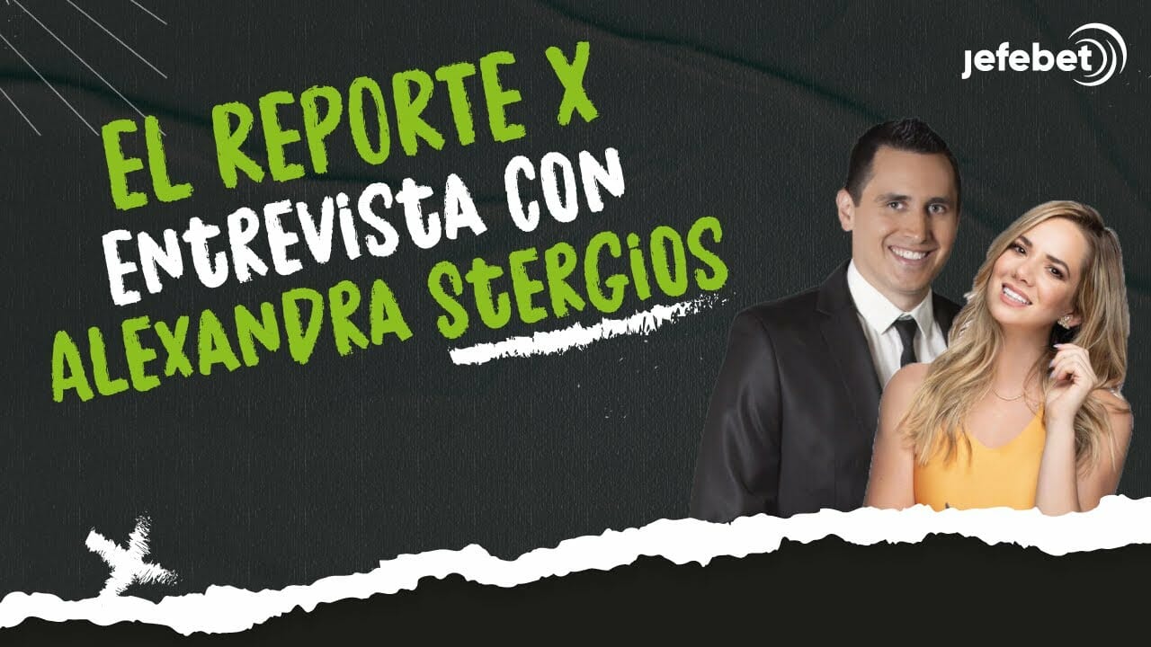 El Reporte X - Entrevista con Alexandra Stergios - #JefeBet