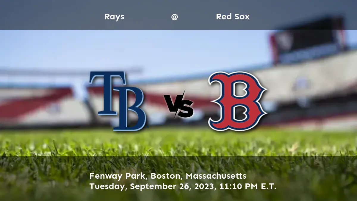 Red Sox vs Rays Predictions, Picks, and Odds | September 26, 2023