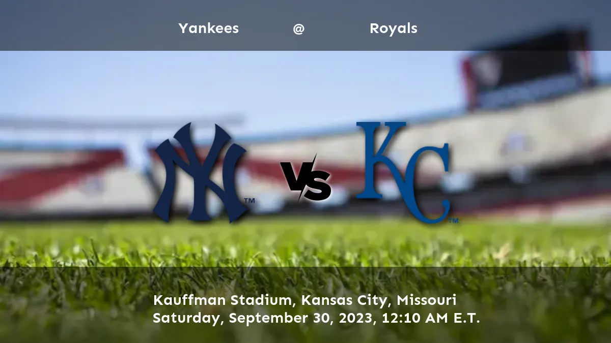 Royals vs Yankees Predictions, Picks, and Odds | September 29, 2023